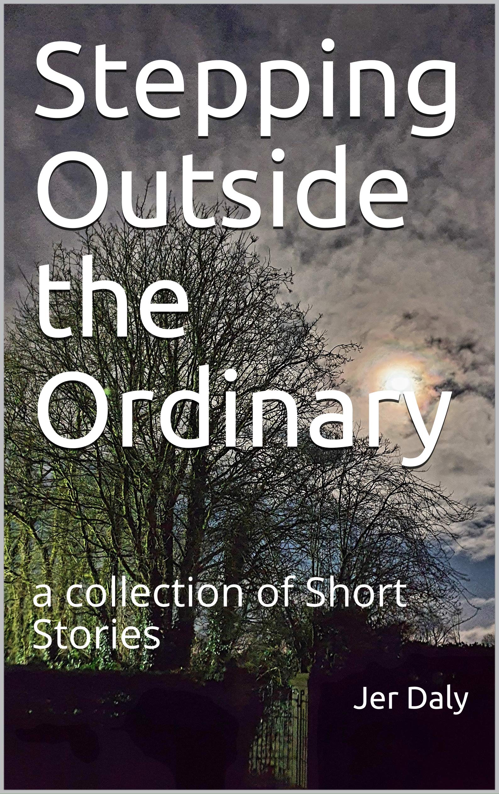 Stepping Outside the Ordinary: a collection of Short Stories by Jer ...