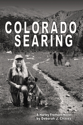 Colorado Searing: A Harley Fremont Novel by Deborah J. Chavez | Goodreads