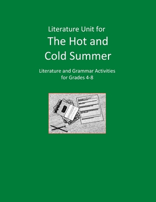 Literature Unit for The Hot and Cold Summer: Complete Literature and ...