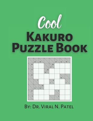 Cool Kakuro Puzzle Book: Kakuro Puzzles : Kakuro Puzzle Book For Adults by Dr Viral Patel ...