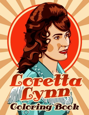 Loretta Lynn Coloring Book: A Cool Coloring Book for Fans of Loretta ...