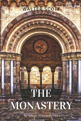 The Monastery: With Original Illustrations by Walter Scott | Goodreads