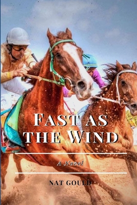 Fast as the Wind: A Novel: Annotated by Nathaniel Gould | Goodreads