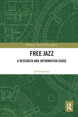 Free Jazz (Routledge Music Bibliographies) by Jeff Schwartz | Goodreads