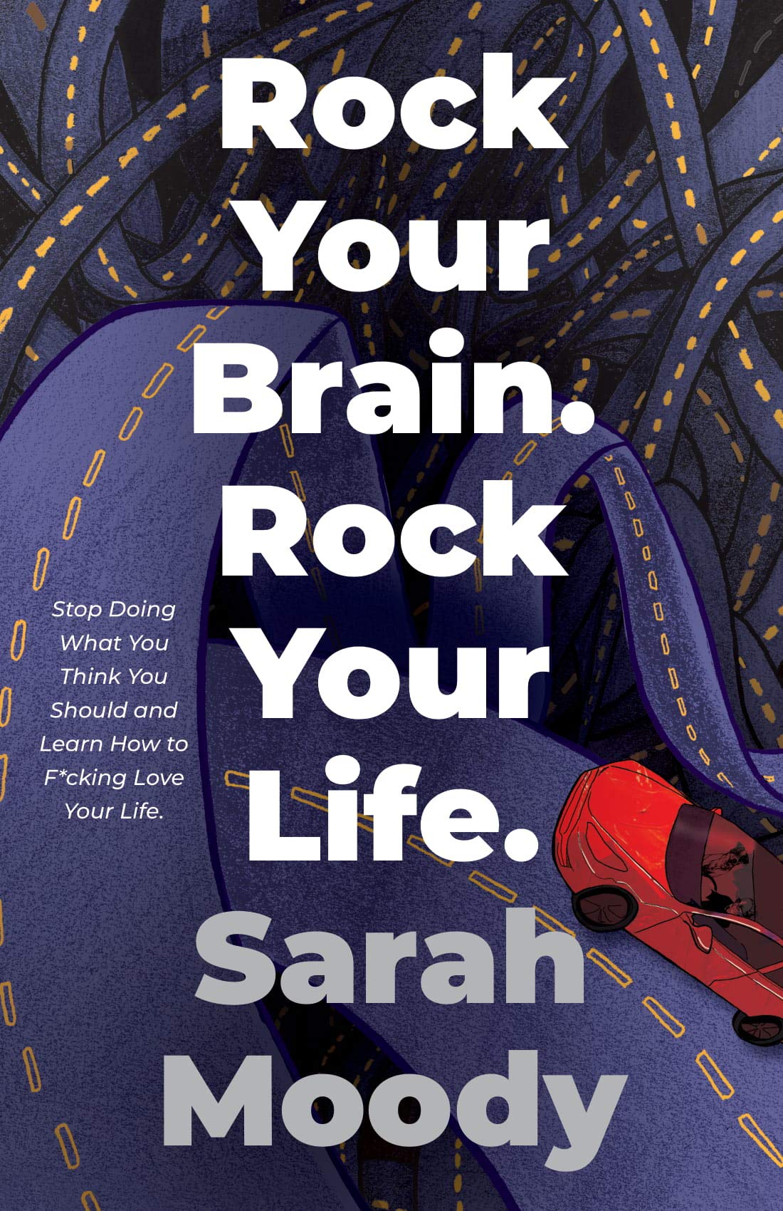 Rock Your Brain. Rock Your Life : Do You Want To FINALLY Love Your Life ...