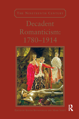 Decadent Romanticism: 1780-1914: 1780–1914 by Kostas Boyiopoulos ...