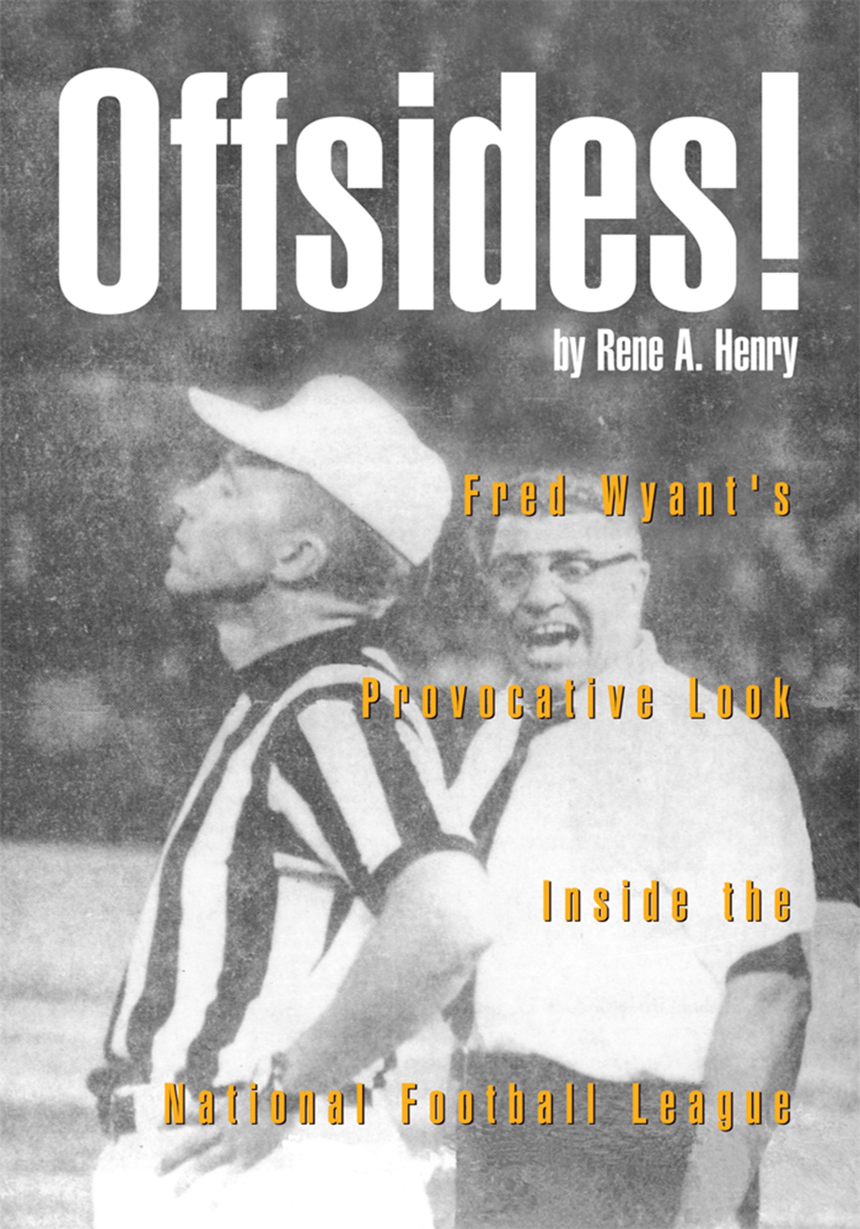 Offsides!: Fred Wyant's Provocative Look Inside the National Football ...