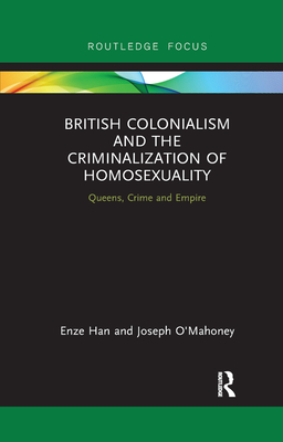 British Colonialism and the Criminalization of Homosexuality: Queens ...