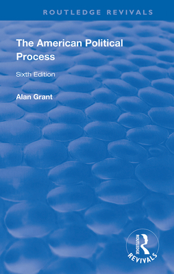 The American Political Process by Alan R. Grant | Goodreads