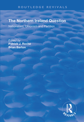 The Northern Ireland Question: Nationalism, Unionism and Partition by ...