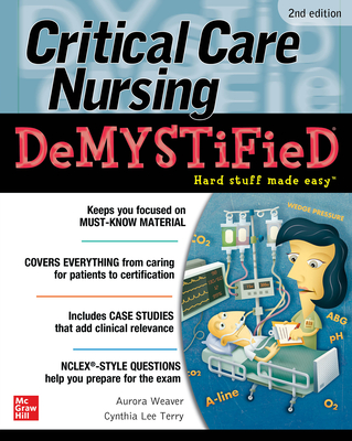 Critical Care Nursing DeMYSTiFieD, Second Edition by Cynthia Lee Terry ...
