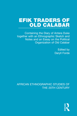 Efik Traders of Old Calabar: Containing the Diary of Antera Duke ...