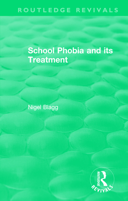 School Phobia and its Treatment (1987) by Nigel Blagg | Goodreads