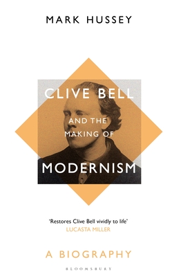 Clive Bell and the Making of Modernism: A Biography by Mark Hussey ...