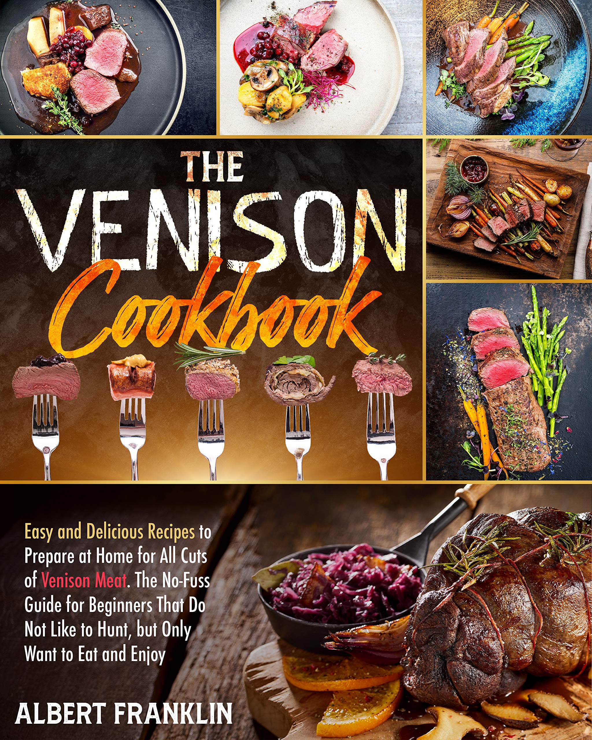 THE VENISON COOKBOOK: Easy and Delicious Recipes to Prepare at Home for ...