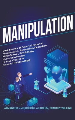 Manipulation: Dark Secrets of Covert Emotional Manipulation, Persuasion ...