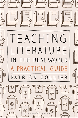 Teaching Literature in the Real World: A Practical Guide by Patrick ...