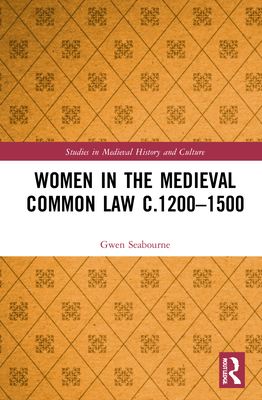 Women in the Medieval Common Law c.1200–1500 by Gwen Seabourne | Goodreads