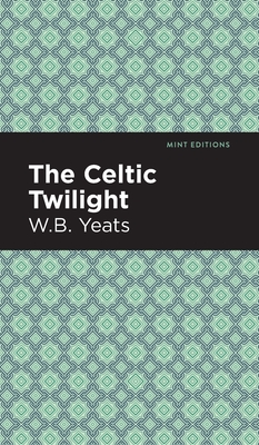 The Celtic Twilight by W.B. Yeats | Goodreads