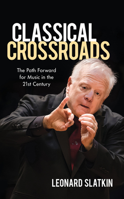 Classical Crossroads: The Path Forward for Music in the 21st Century by ...