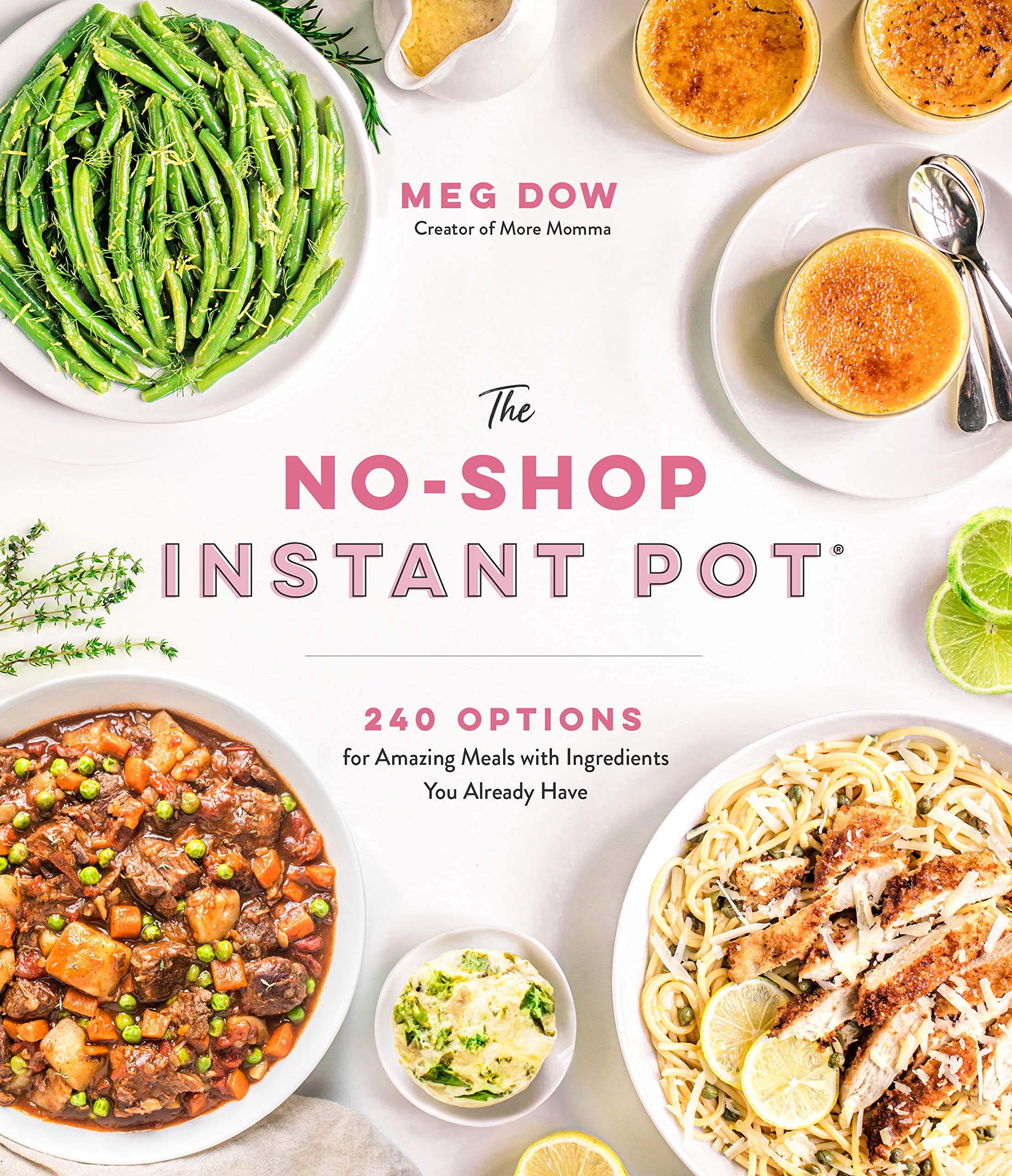 The No-Shop Instant Pot®: 240 Options for Amazing Meals with ...