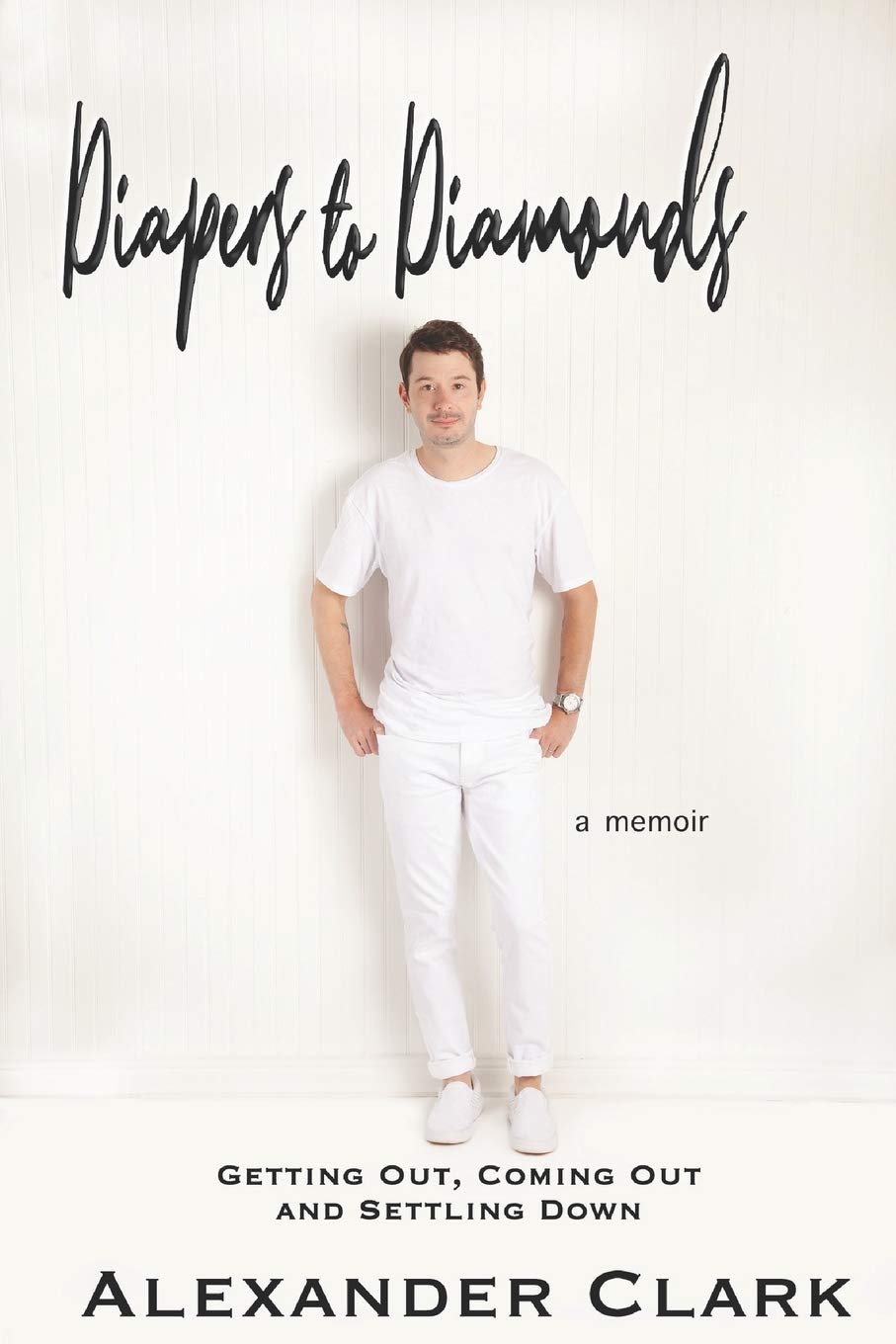 Diapers to Diamonds: Getting Out, Coming Out and Settling Down by ...