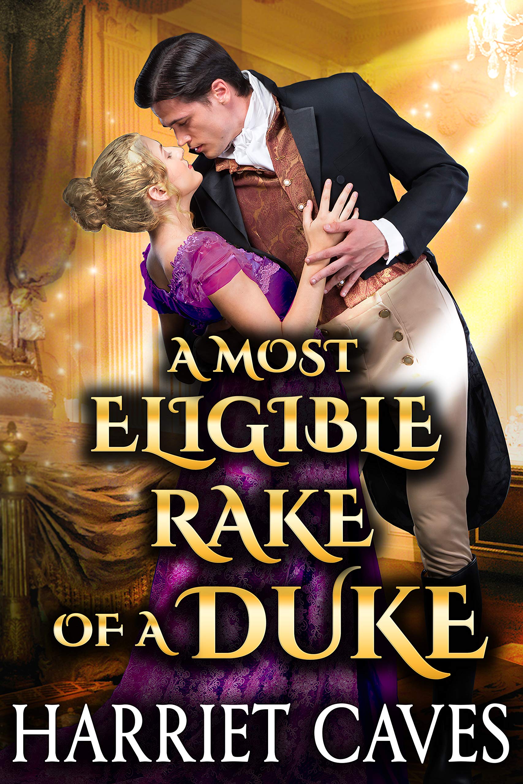 A Most Eligible Rake of a Duke by Harriet Caves | Goodreads