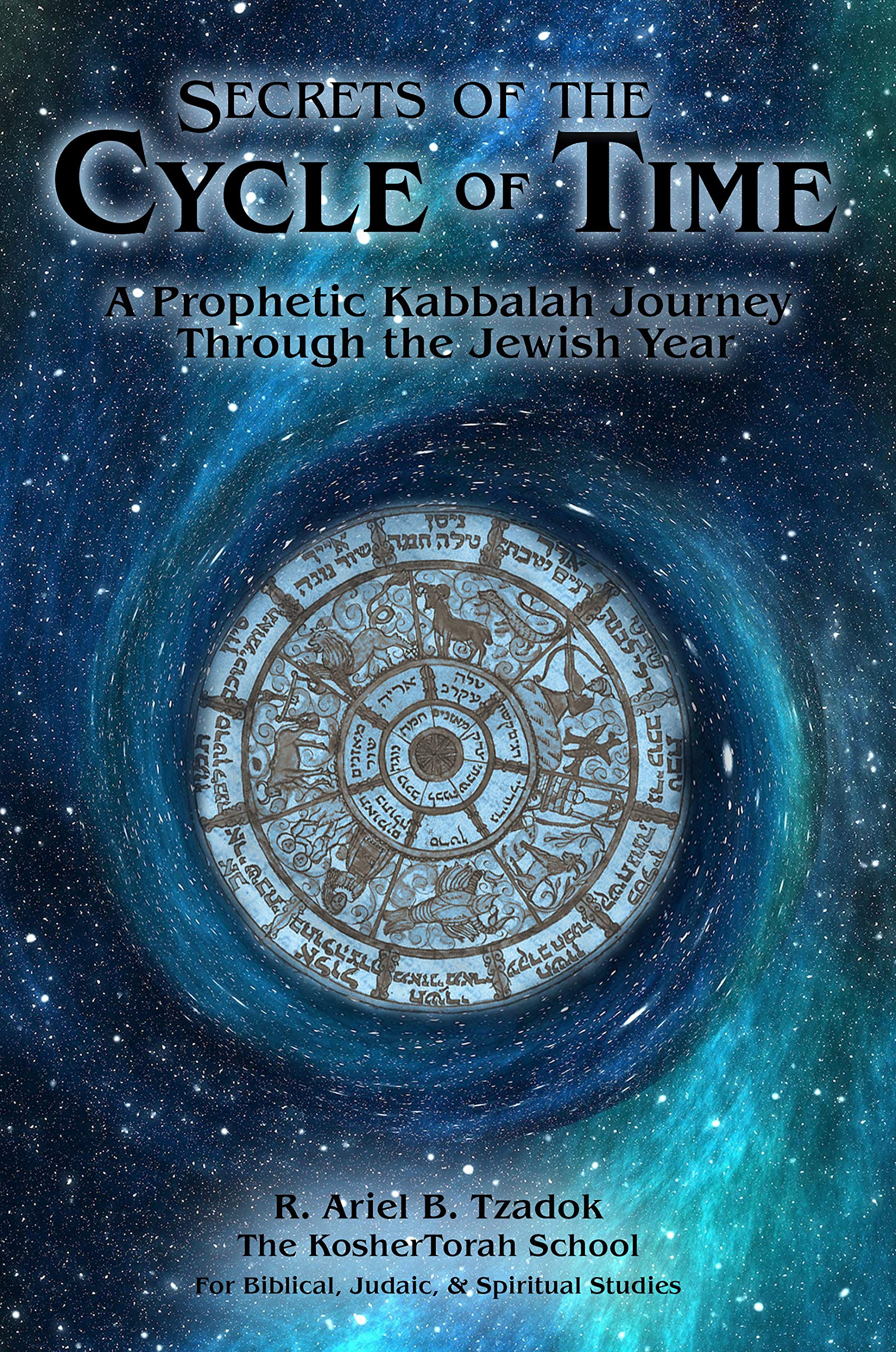 Secrets of the Cycle of Time: A Prophetic Kabbalah Journey Through the ...