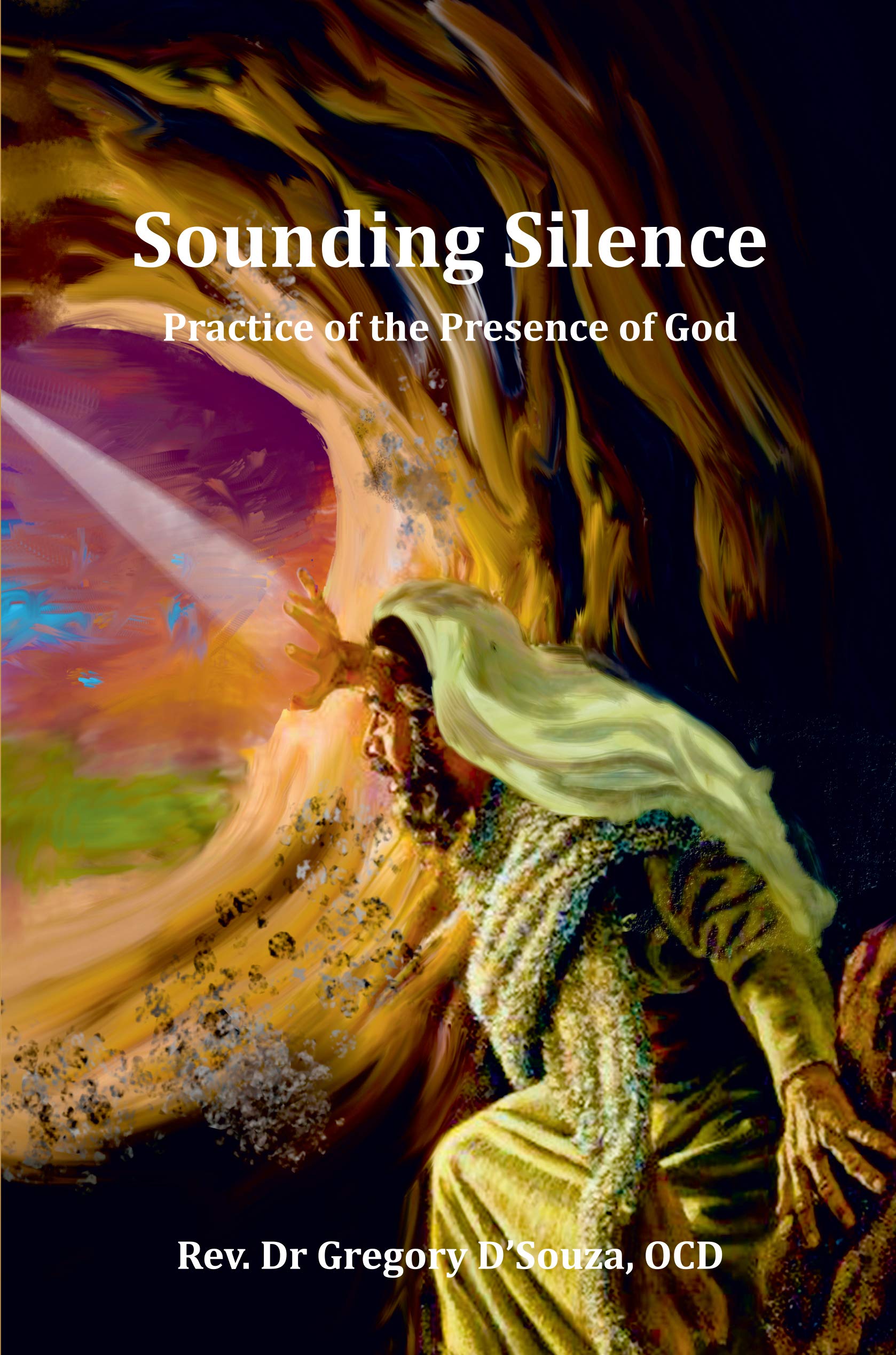 SOUNDING SILENCE: PRACTICE OF THE PRESENCE OF GOD by Gregory Dsouza ...