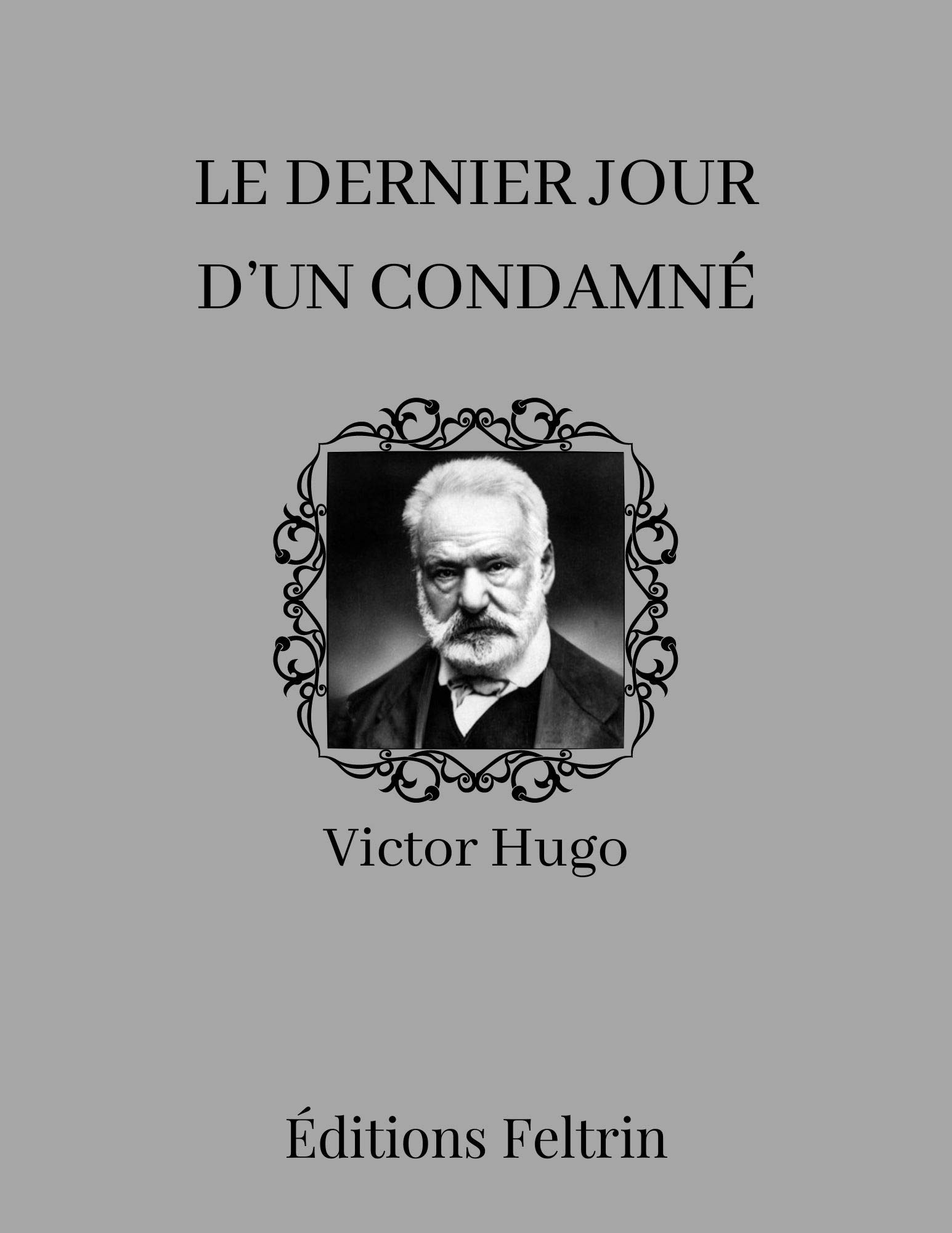 Le Dernier Jour d'un Condamné - Victor Hugo (Annoté) by Victor Hugo ...