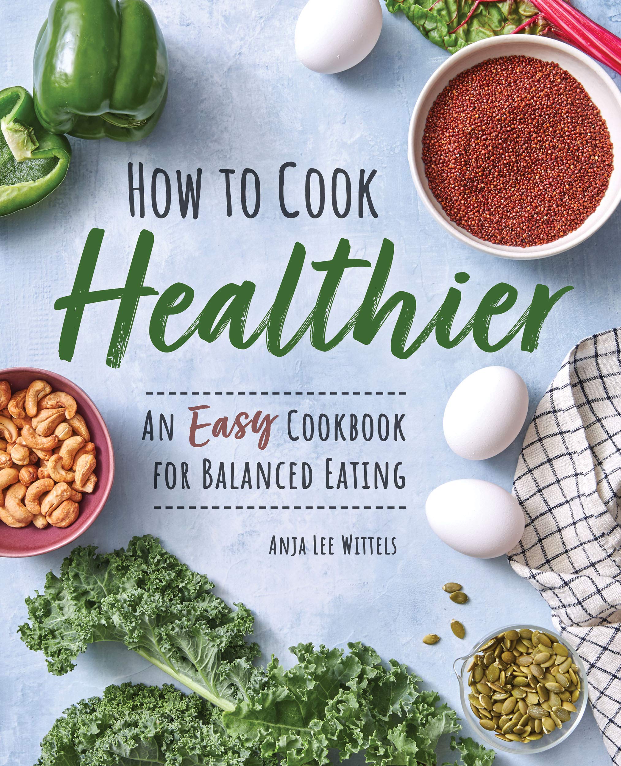 Easy Cookbook for Healthy, Wholesome Recipes by Anja Lee Wittels ...