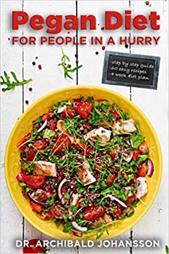 Pegan Diet for People in a Hurry: ESSENTIAL GUIDE TO PEGAN DIET, QUICK ...