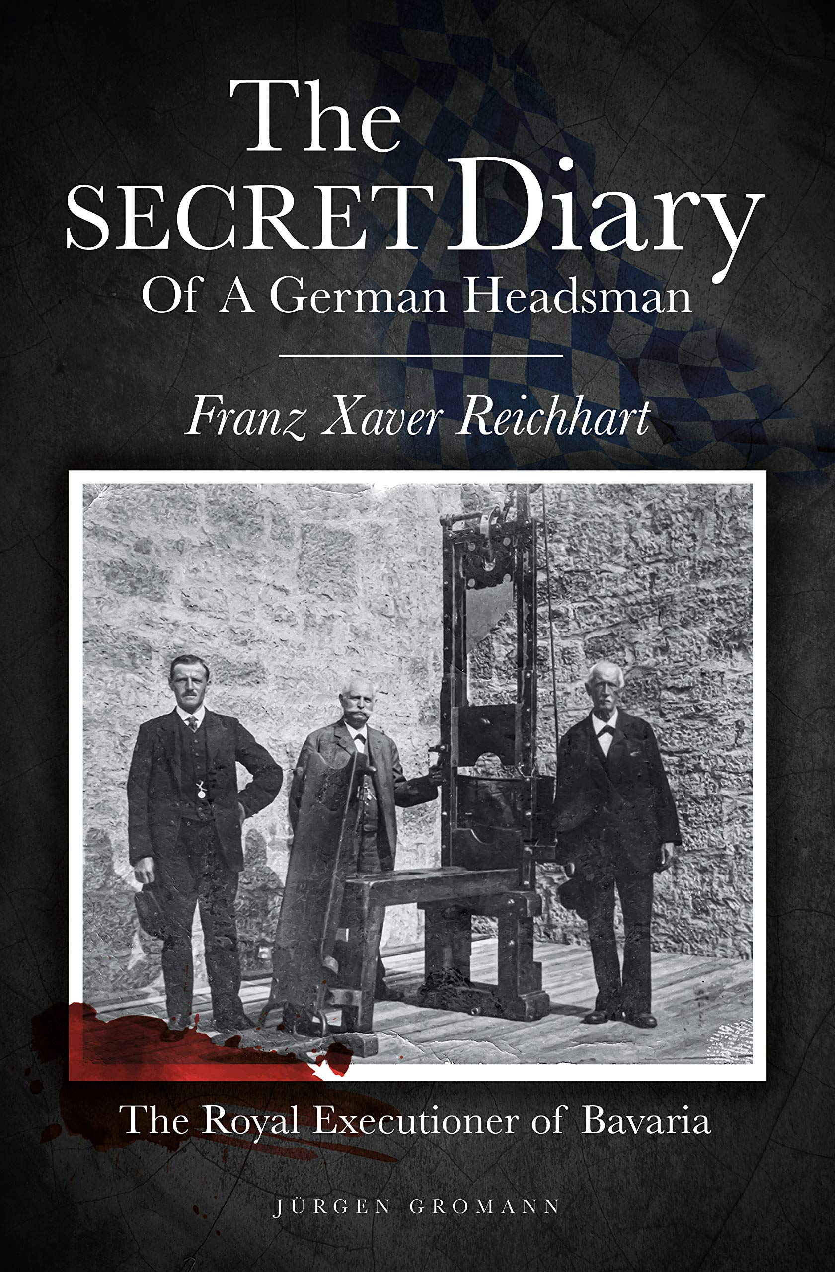The Secret Diary Of A German Headsman – Franz Xaver Reichhart: The ...