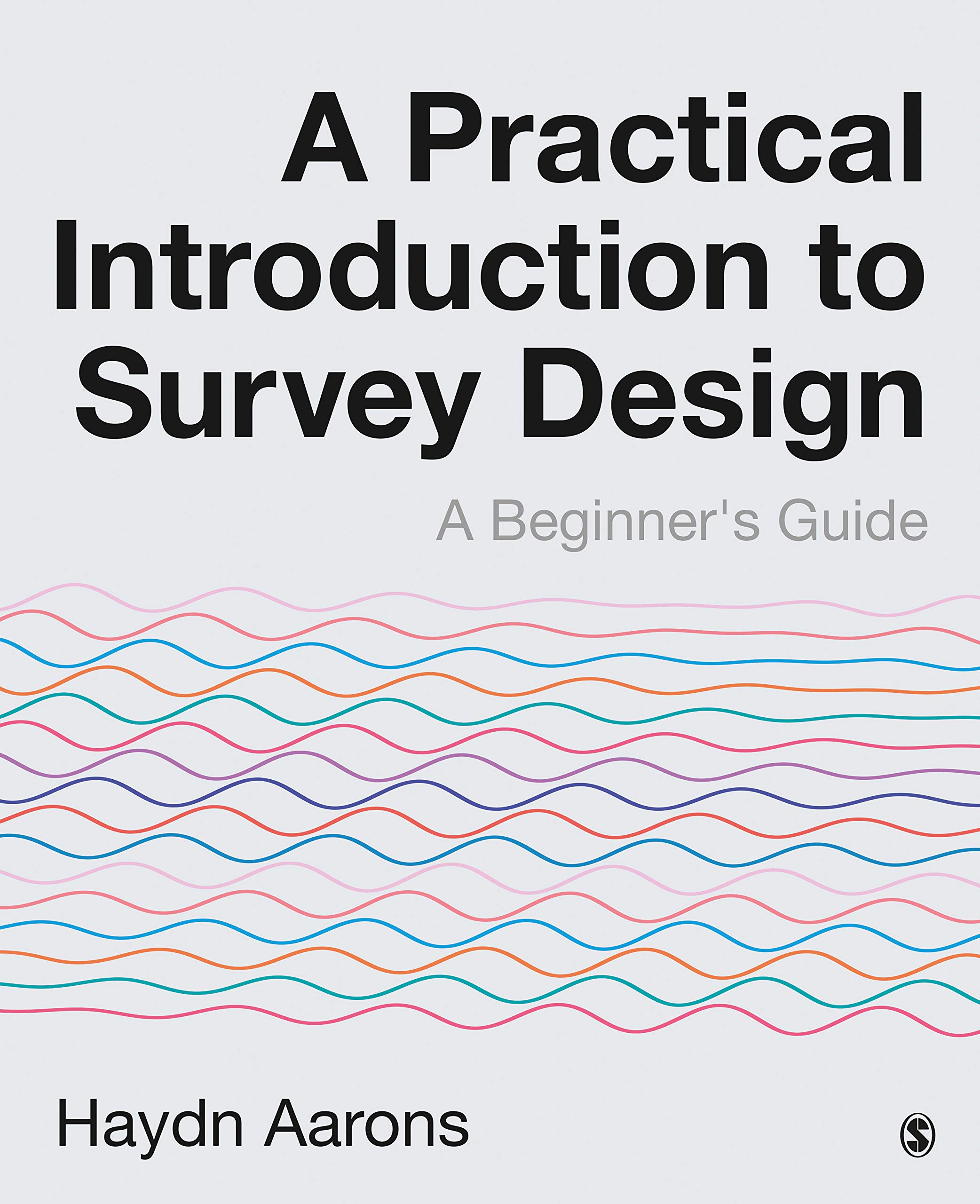 A Practical Introduction to Survey Design: A Beginner′s Guide by Haydn ...