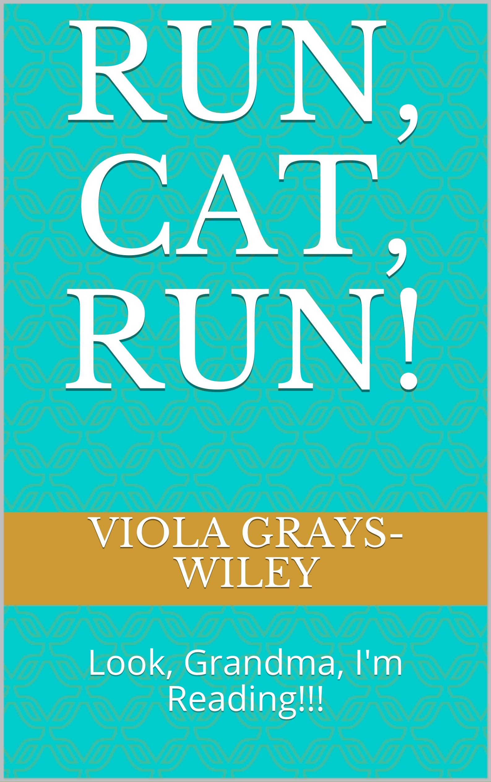 RUN, CAT, RUN!: Look, Grandma, I'm Reading!!! by Viola Grays-Wiley ...