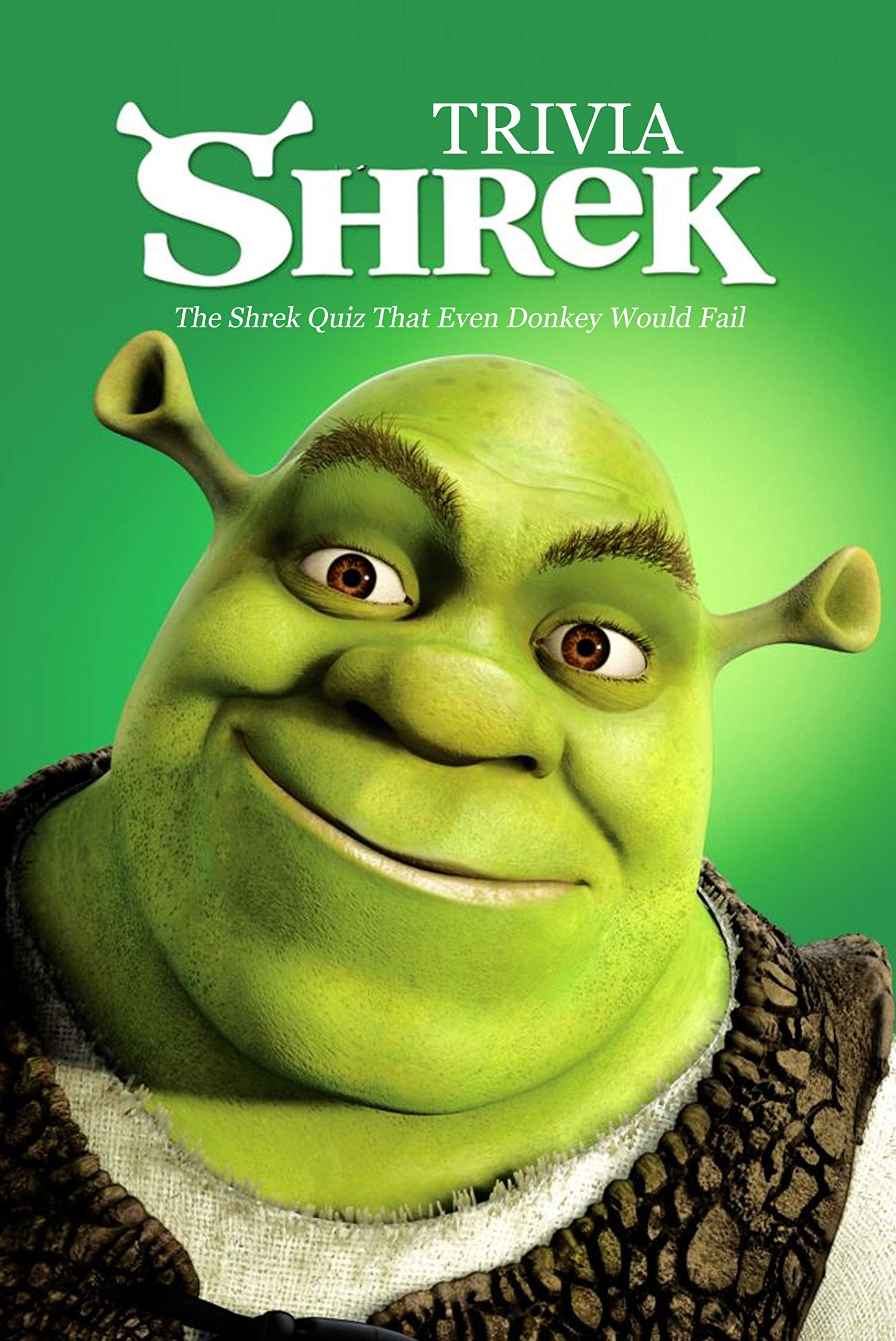 Shrek Trivia:The Shrek Quiz That Even Donkey Would Fail: Ultimate Shrek ...