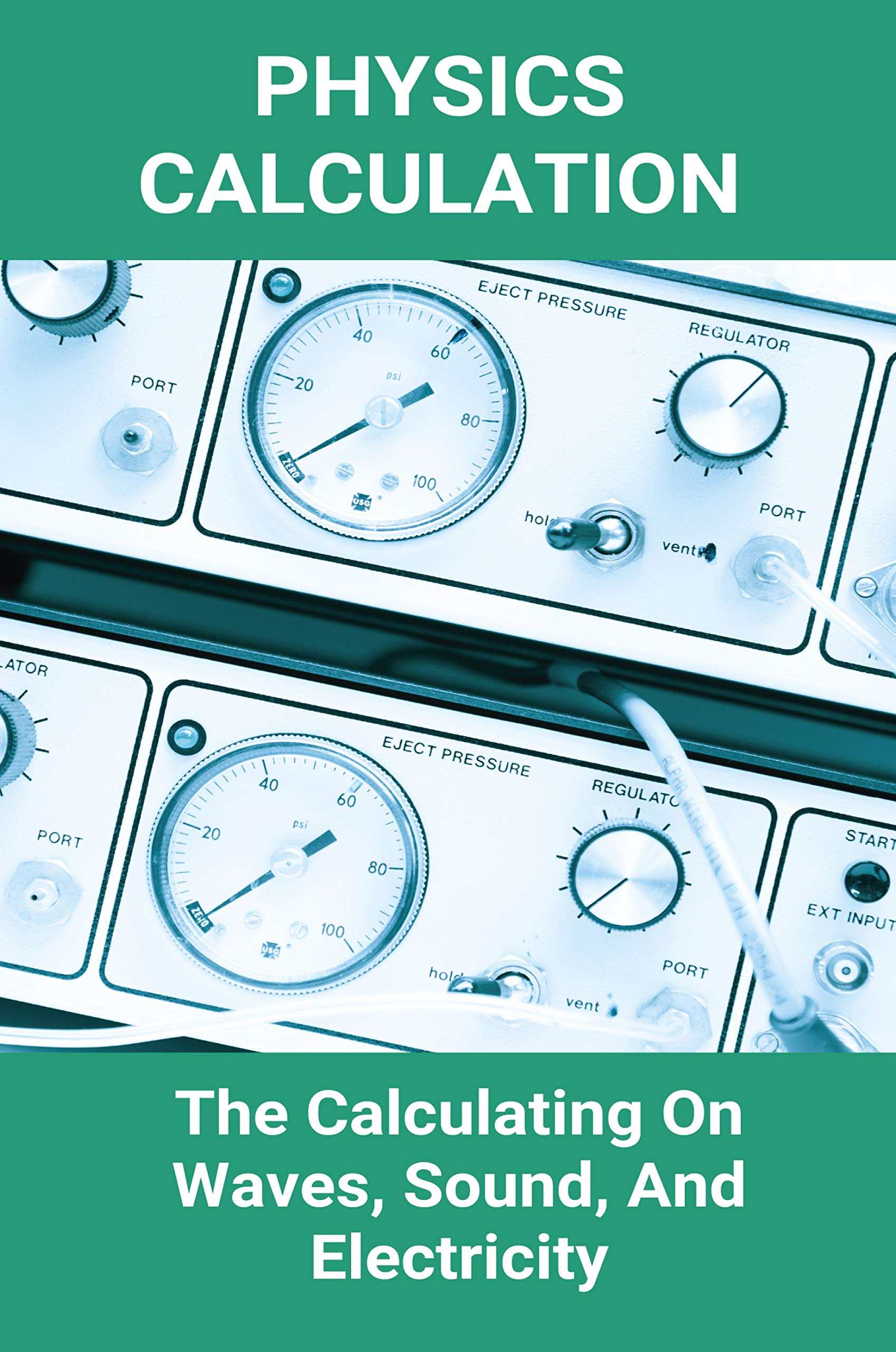 Physics Calculation: The Calculating On Waves, Sound, And Electricity ...