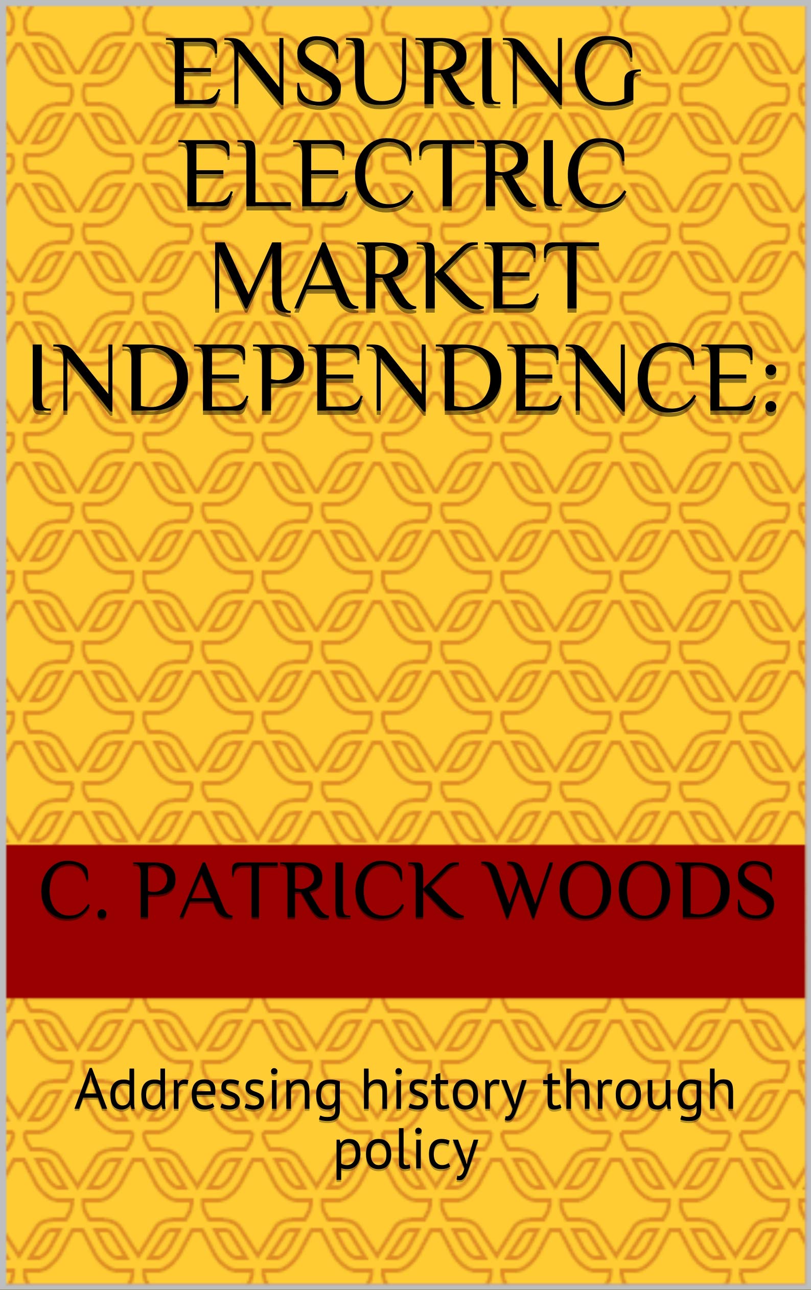 Ensuring Electric Market Independence: : Addressing history through ...