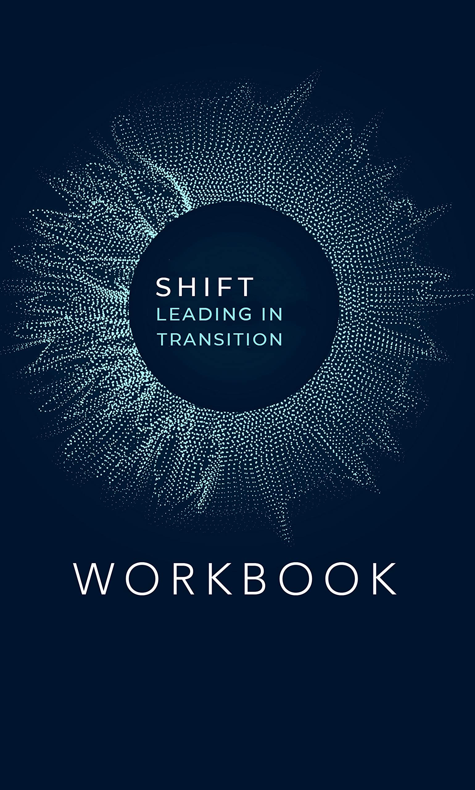 Shift Leading in Transition: Workbook by J.D. King | Goodreads