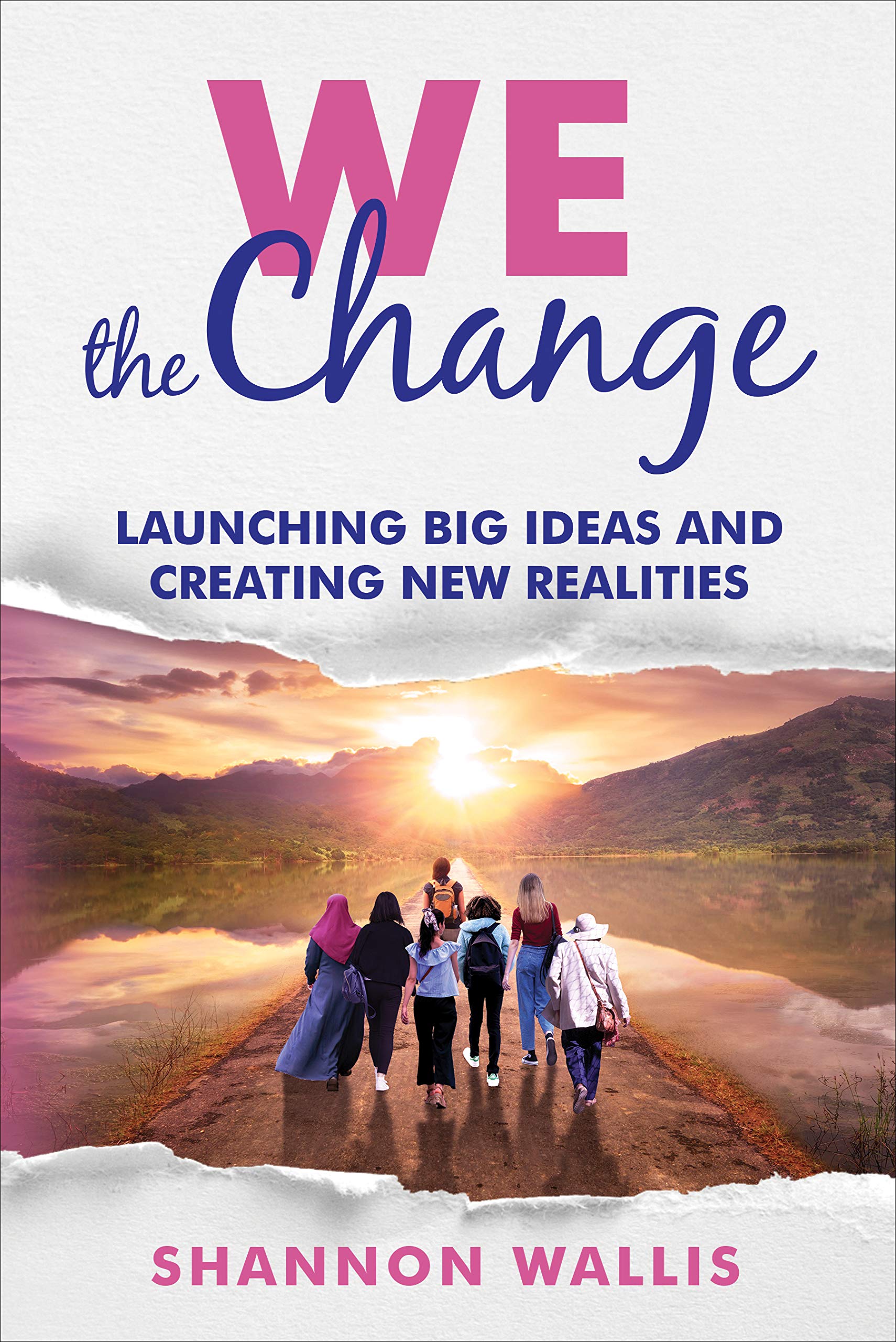 WE the Change: Launching Big Ideas and Creating New Realities by ...