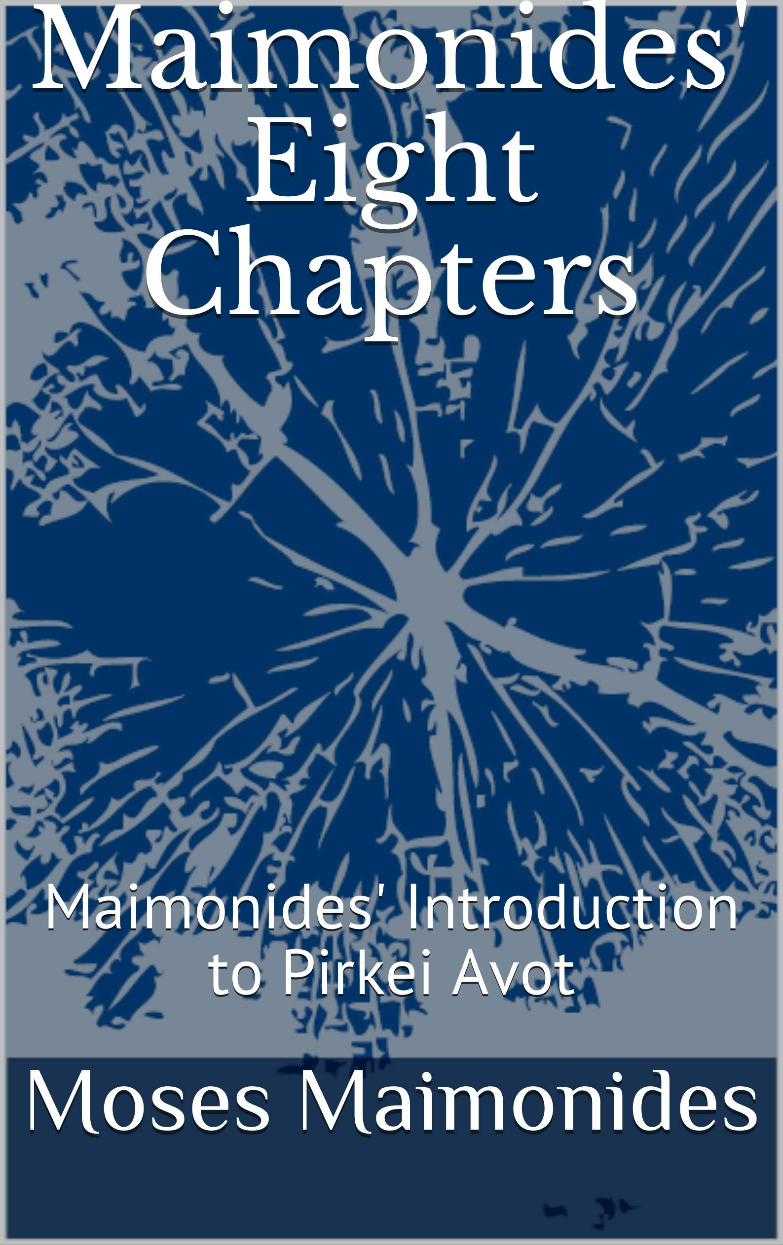 Maimonides' Eight Chapters: Maimonides' Introduction to Pirkei Avot by ...