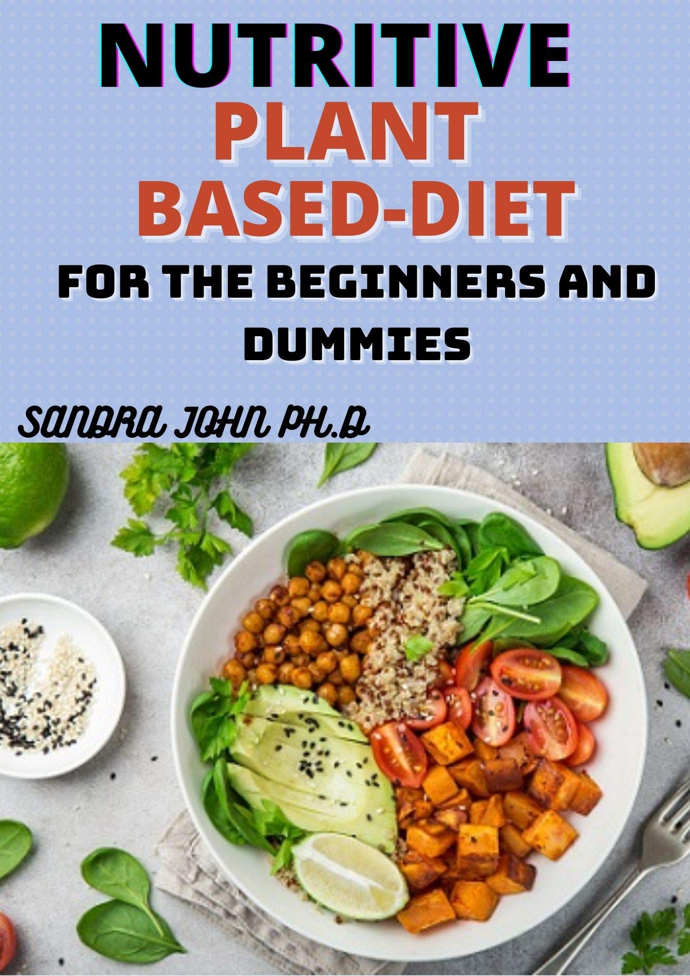 NUTRITIVE PLANT BASED DIET by Sandra John | Goodreads