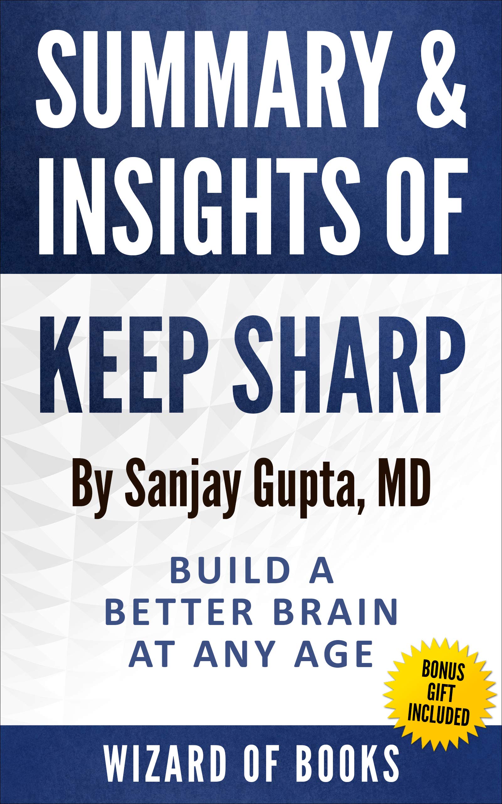 Summary and Insights Of Keep Sharp By Sanjay Gupta: Build A Better ...
