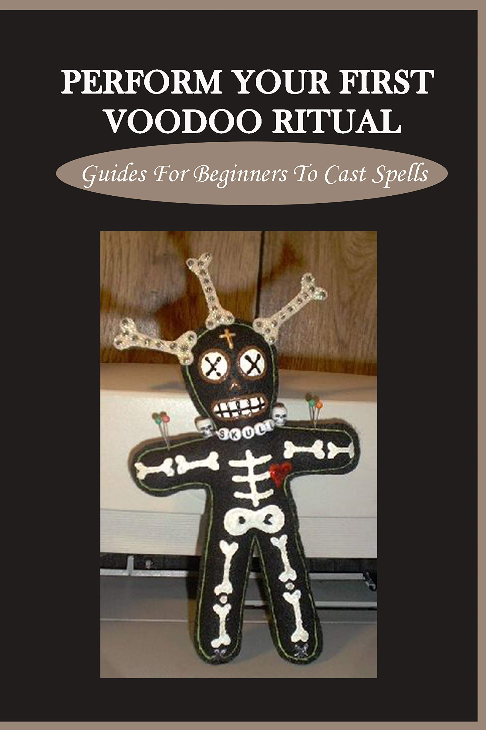 Perform Your First Voodoo Ritual: Guides For Beginners To Cast Spells ...
