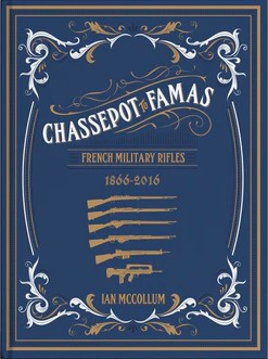 Chassepot to FAMAS: French Military Rifles, 1866 – 2016 by Ian McCollum ...