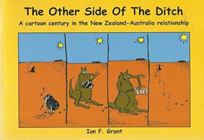The Other Side Of The Ditch: A Cartoon Century In The New Zealand ...