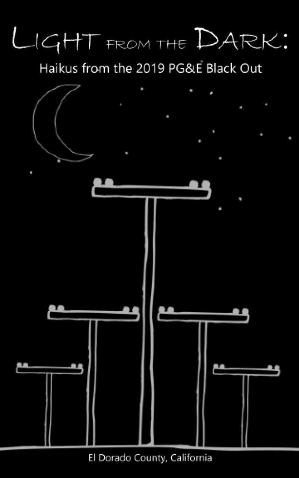 Light from the Dark: Haikus from the 2019 PG&E Black Out by El Dorado ...