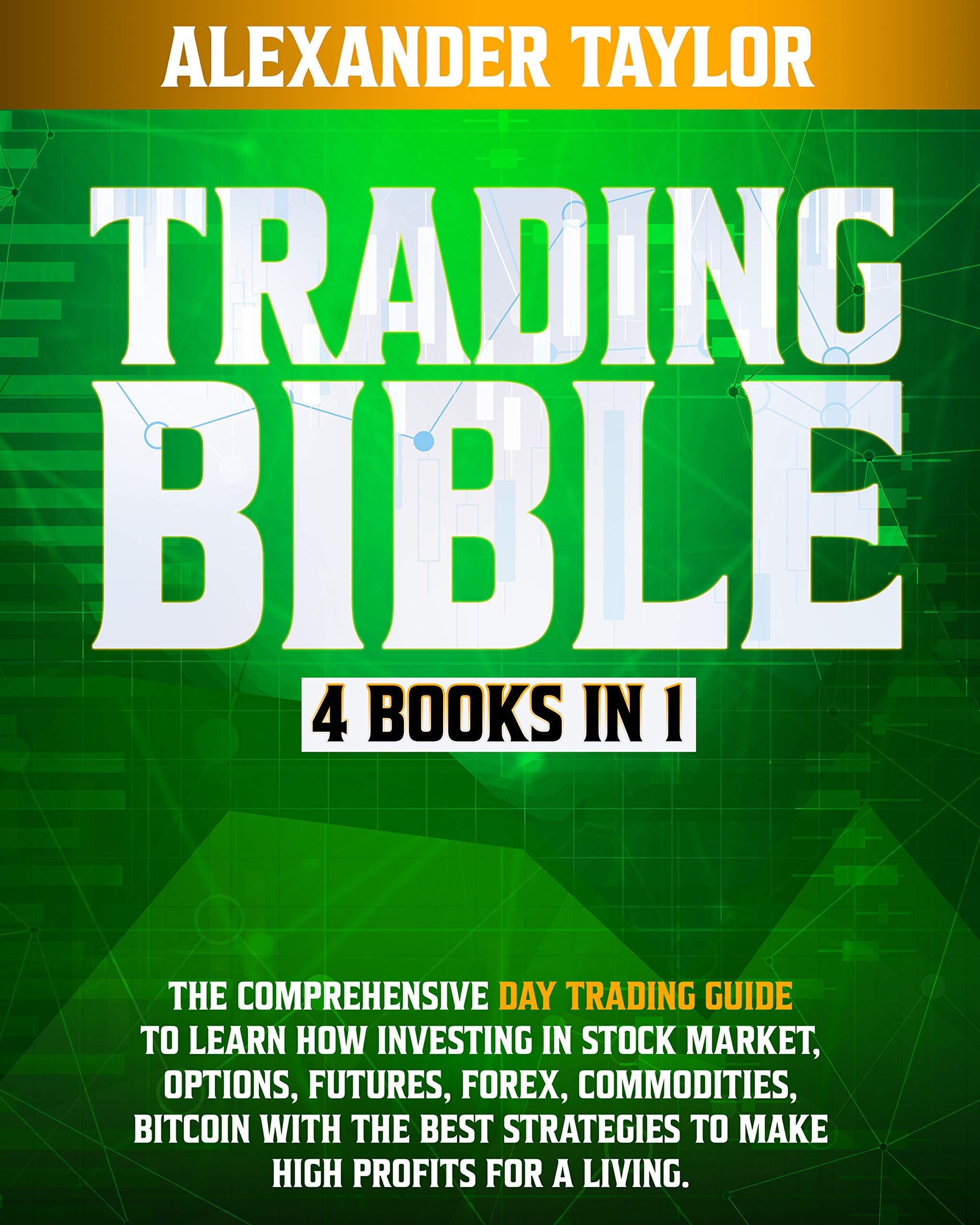 Trading Bible 4 Books In 1: Day Trading Guide to Learn How Investing in ...