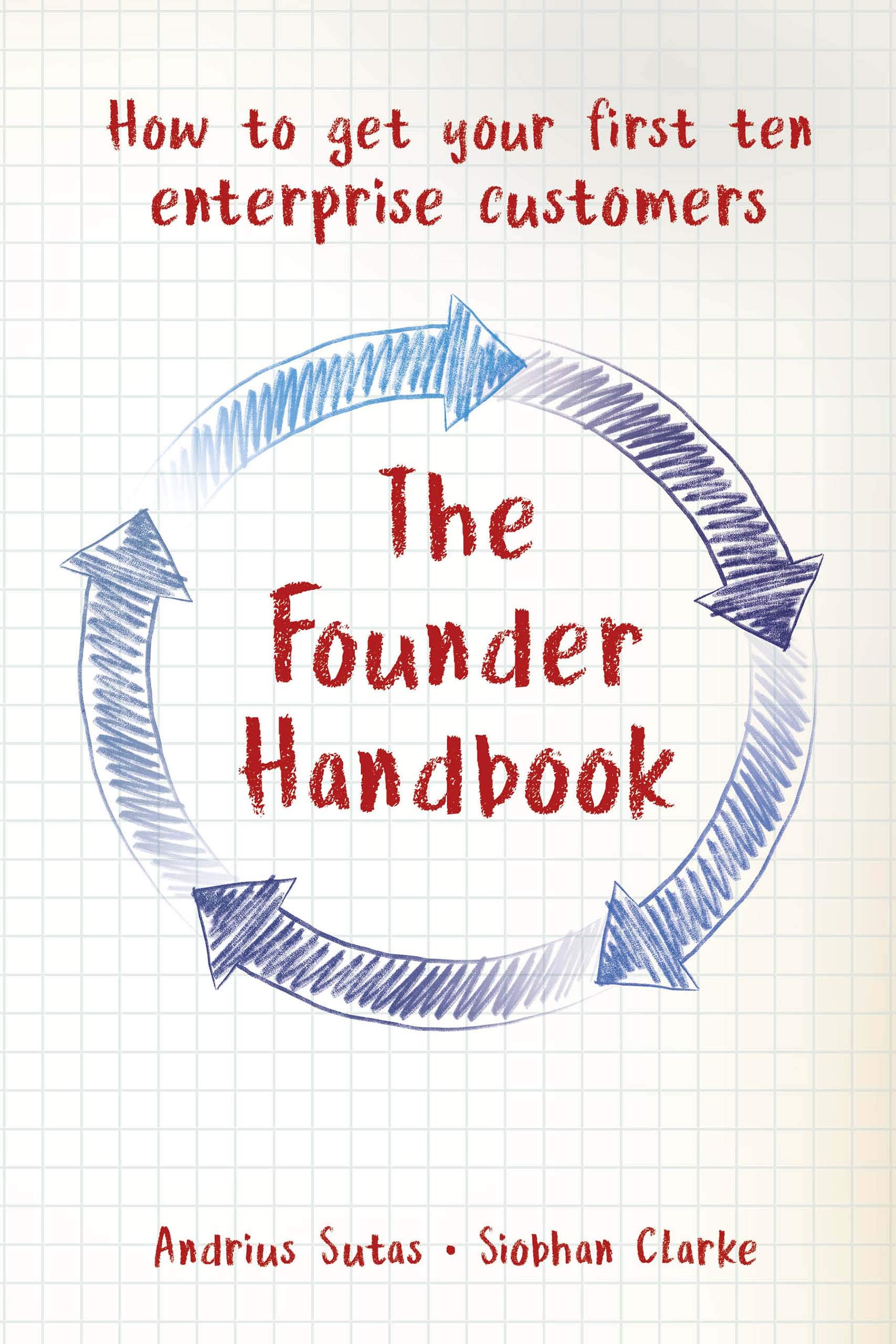 The Founder Handbook: How to get your first ten enterprise customers by ...