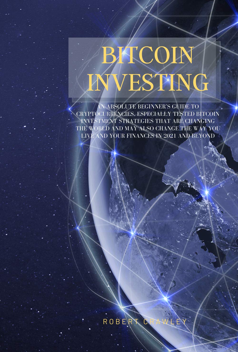 BITCOIN INVESTING: AN ABSOLUTE BEGINNER'S GUIDE TO CRYPTOCURRENCIES ...